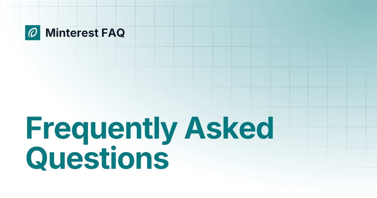 Frequently Asked Questions | Minterest FAQ