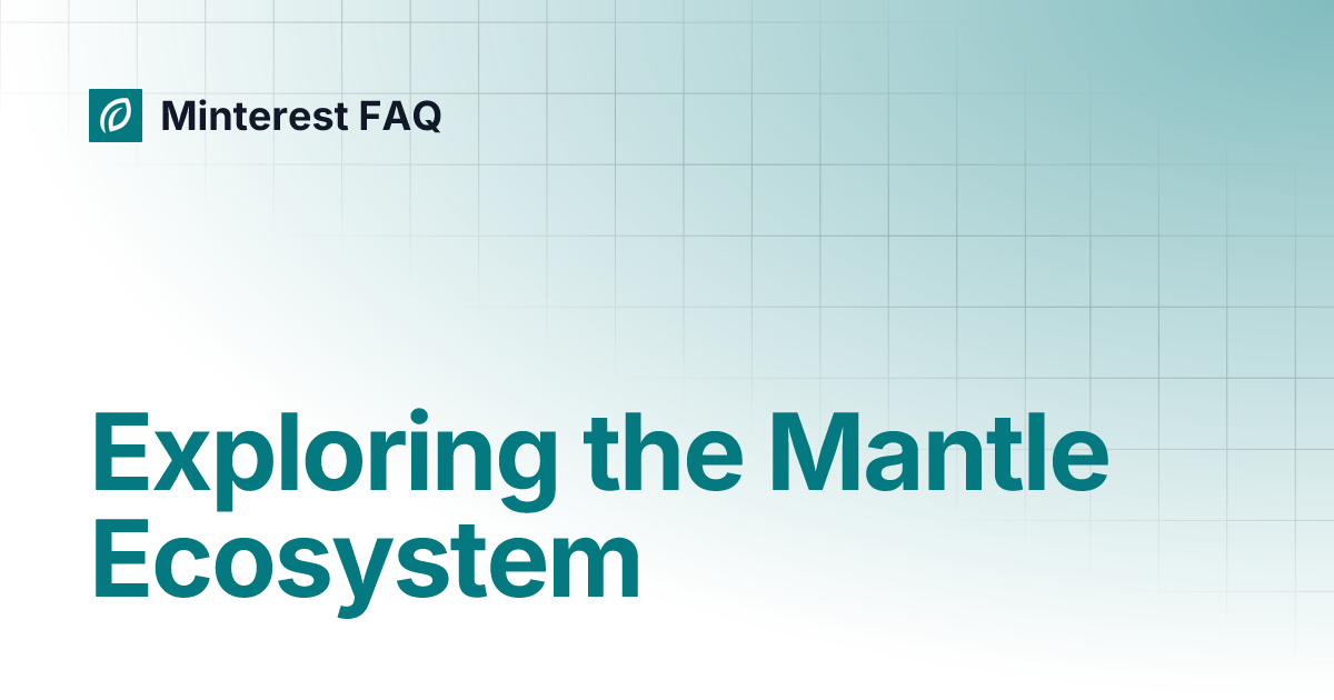 Exploring the Mantle Ecosystem | Minterest FAQ
