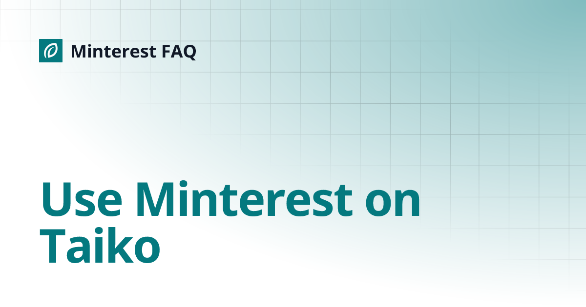 Use Minterest on Taiko | Minterest FAQ