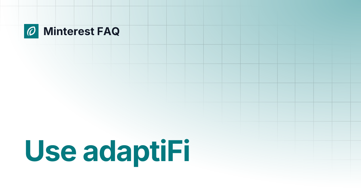 Use adaptiFi | Minterest FAQ