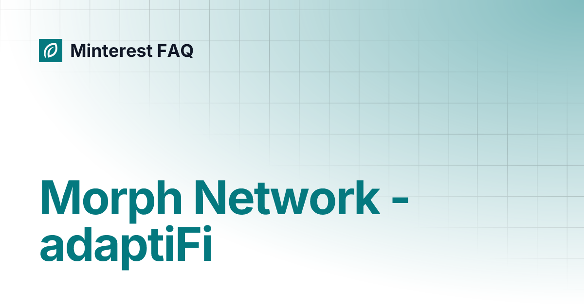 Morph Network - adaptiFi | Minterest FAQ
